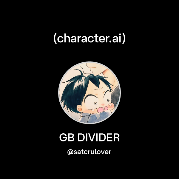 Chat with GB DIVIDER | character.ai | Personalized AI for every moment ...