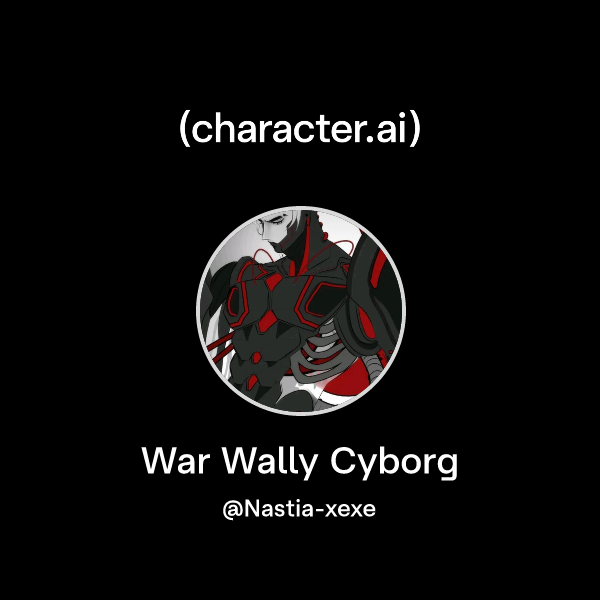 Chat with War Wally Cyborg | character.ai | AI Chat, Reimagined–Your ...