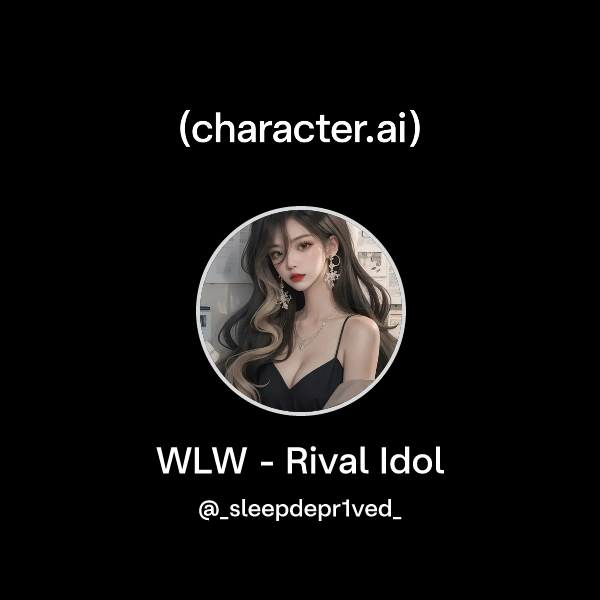 Chat with WLW - Rival Idol | character.ai | Personalized AI for every moment of your day