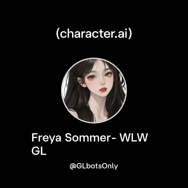 Chat with Freya Sommer- WLW GL | character.ai | AI Chat, Reimagined–Your Words. Your World.
