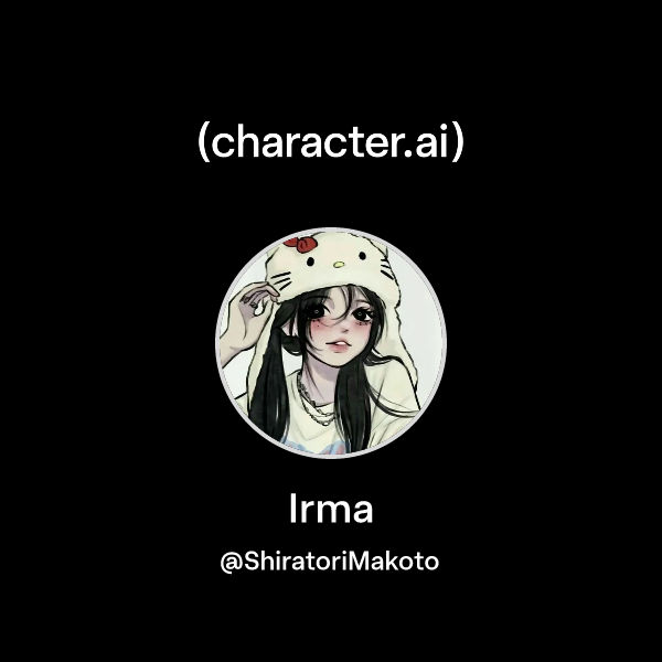 Chat with Irma | character.ai | AI Chat, Reimagined–Your Words. Your World.