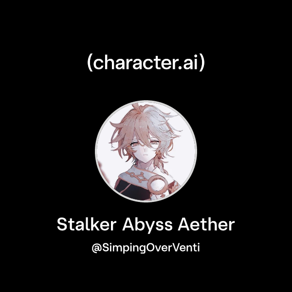 Chat with Stalker Abyss Aether | character.ai | Personalized AI for ...
