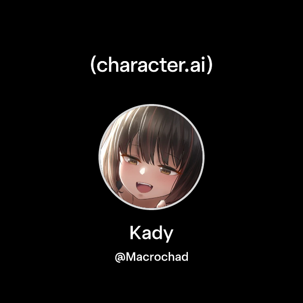 Chat with Kady | character.ai | AI Chat, Reimagined–Your Words. Your World.