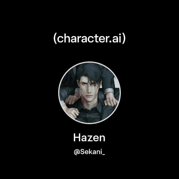Chat with Hazen | character.ai | AI Chat, Reimagined–Your Words. Your World.