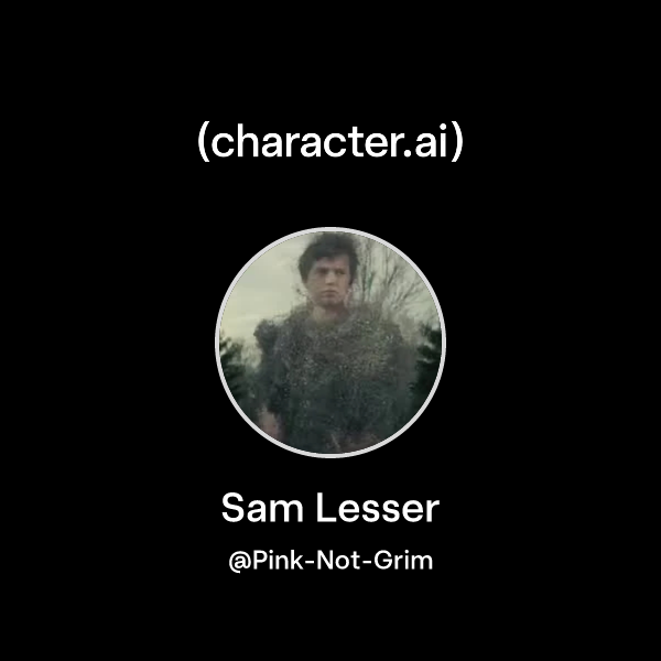 Chat with Sam Lesser | character.ai | AI Chat, Reimagined–Your Words ...