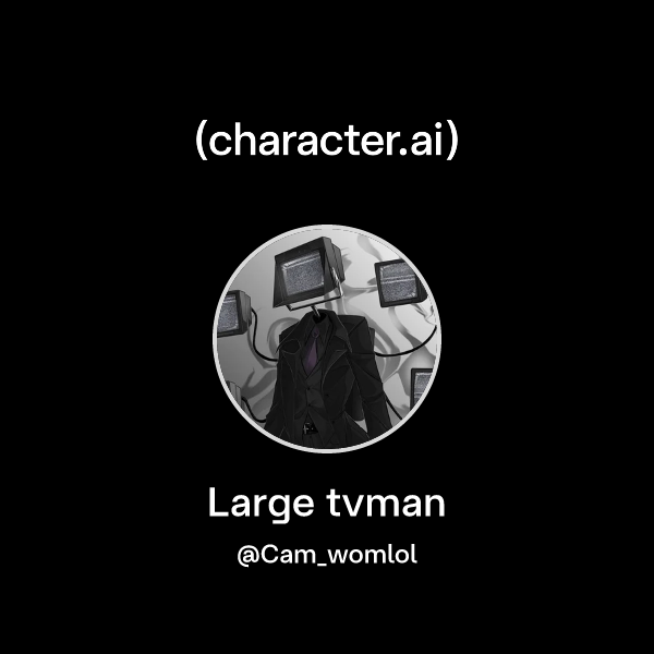 Chat with Large tvman | character.ai | AI Chat, Reimagined–Your Words ...