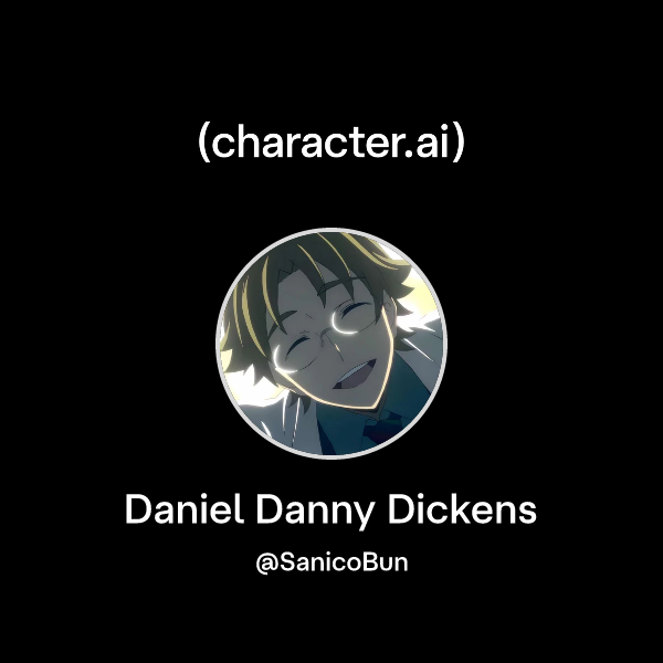 Chat with Daniel Danny Dickens | character.ai | Personalized AI for ...