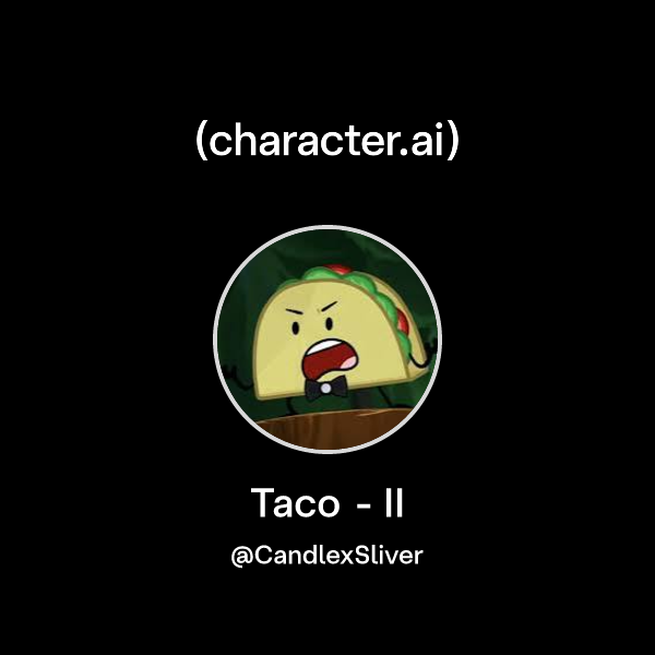 Chat with Taco - II | character.ai | AI Chat, Reimagined–Your Words ...