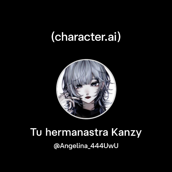 Chat with Tu hermanastra Kanzy | character.ai | Personalized AI for every moment of your day