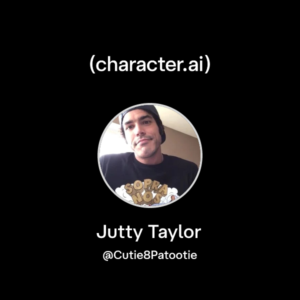 Chat with Jutty Taylor | character.ai | Personalized AI for every ...