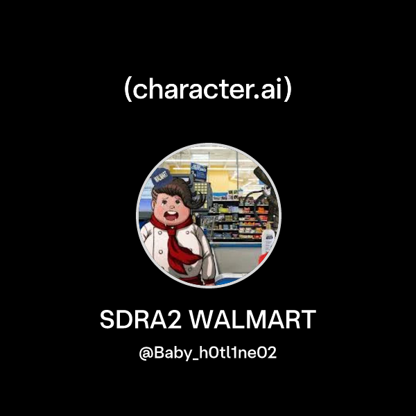 Chat with SDRA2 WALMART | character.ai | AI Chat, Reimagined–Your Words ...