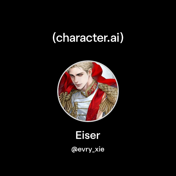 Chat with Eiser | character.ai | AI Chat, Reimagined–Your Words. Your ...