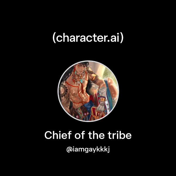 Chat with Chief of the tribe | character.ai | Personalized AI for every ...