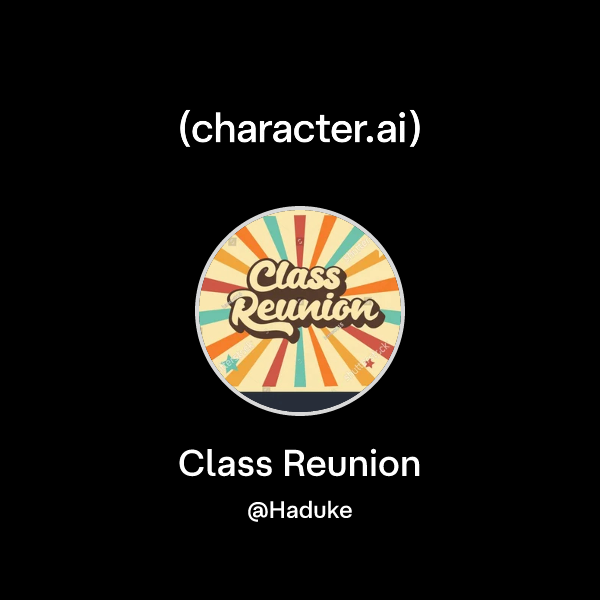 Chat with Class Reunion | character.ai | Personalized AI for every ...