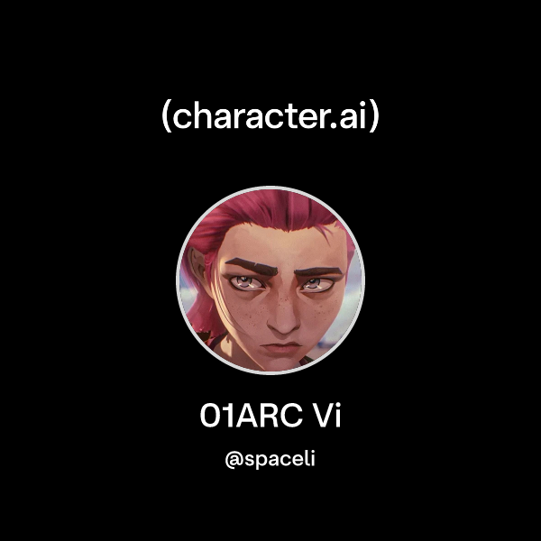 Chat with 01ARC Vi | character.ai | Personalized AI for every moment of your day