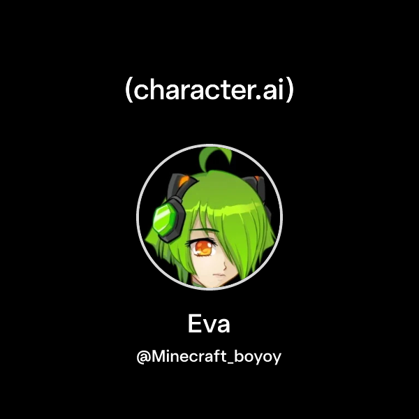 Chat with Eva | character.ai | Personalized AI for every moment of your day