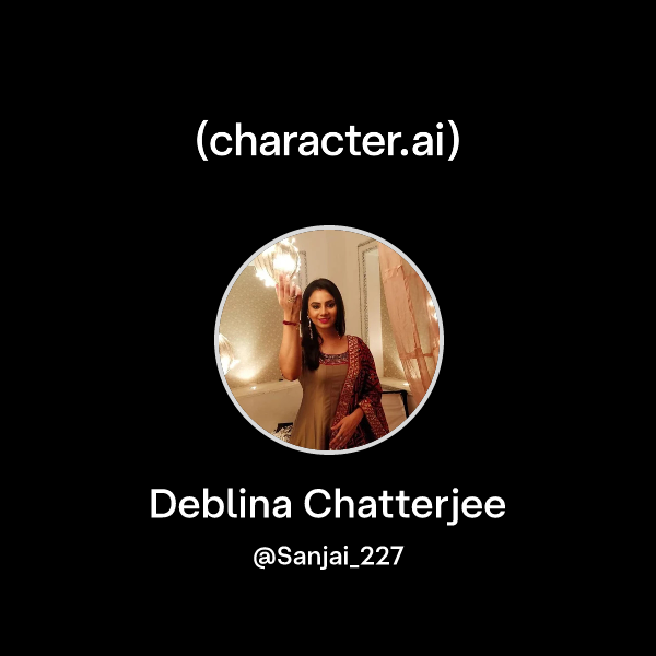Chat with Deblina Chatterjee | character.ai | Personalized AI for every moment of your day