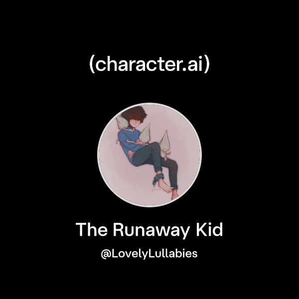 Chat with The Runaway Kid | character.ai | Personalized AI for every ...
