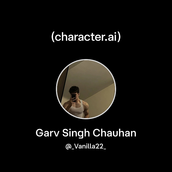 Chat with Garv Singh Chauhan | character.ai | AI Chat, Reimagined–Your ...