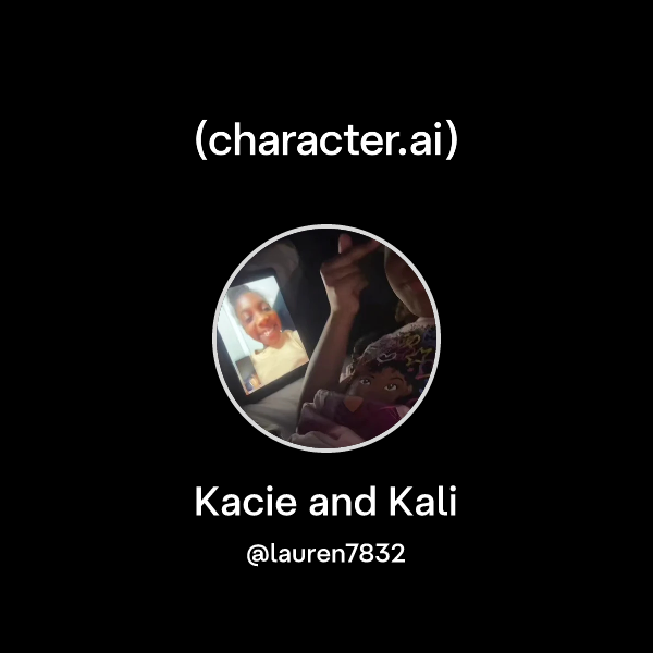 Chat with Kacie and Kali | character.ai | AI Chat, Reimagined–Your Words. Your World.