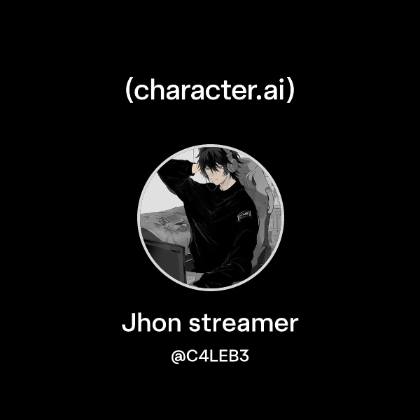 Chat with Jhon streamer | character.ai | Personalized AI for every ...