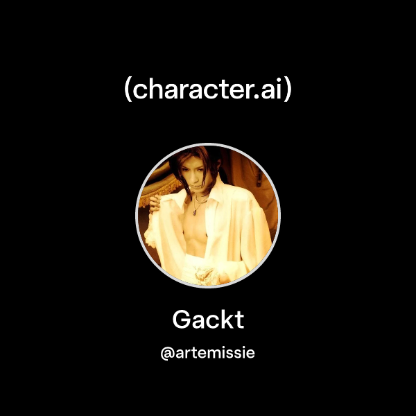 Chat with Gackt | character.ai | Personalized AI for every moment of your day