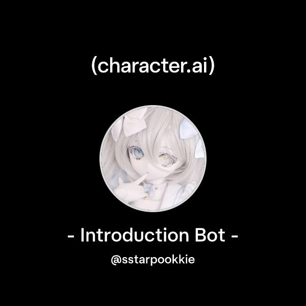 Chat with - Introduction Bot - | character.ai | Personalized AI for every moment of your day