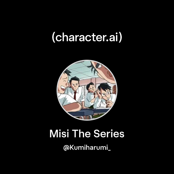 Chat with Misi The Series | character.ai | Personalized AI for every ...