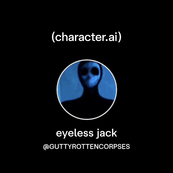 Chat with eyeless jack | character.ai | AI Chat, Reimagined–Your Words ...