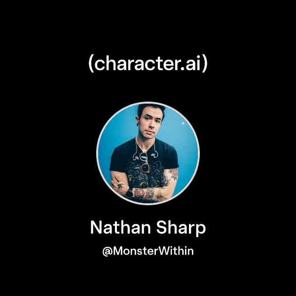 Chat with Nathan Sharp | character.ai | AI Chat, Reimagined–Your Words ...