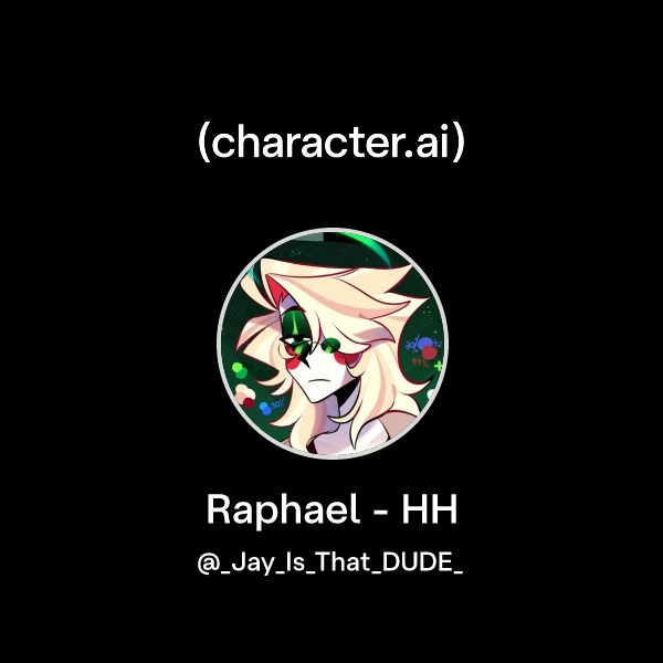 Chat with Raphael - HH | character.ai | AI Chat, Reimagined–Your Words ...