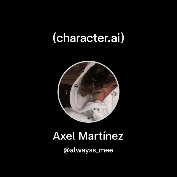 Chat with Axel Martínez | character.ai | Personalized AI for every ...