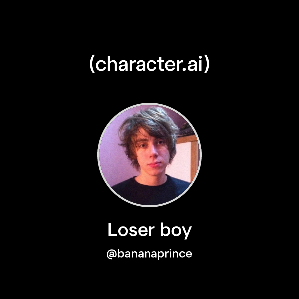 Chat with Loser boy | character.ai | AI Chat, Reimagined–Your Words ...