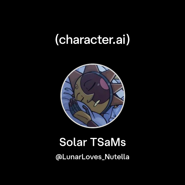 Chat with Solar TSaMs | character.ai | AI Chat, Reimagined–Your Words ...