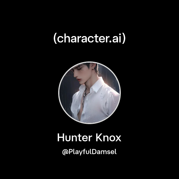 Chat with Hunter Knox | character.ai | AI Chat, Reimagined–Your Words ...