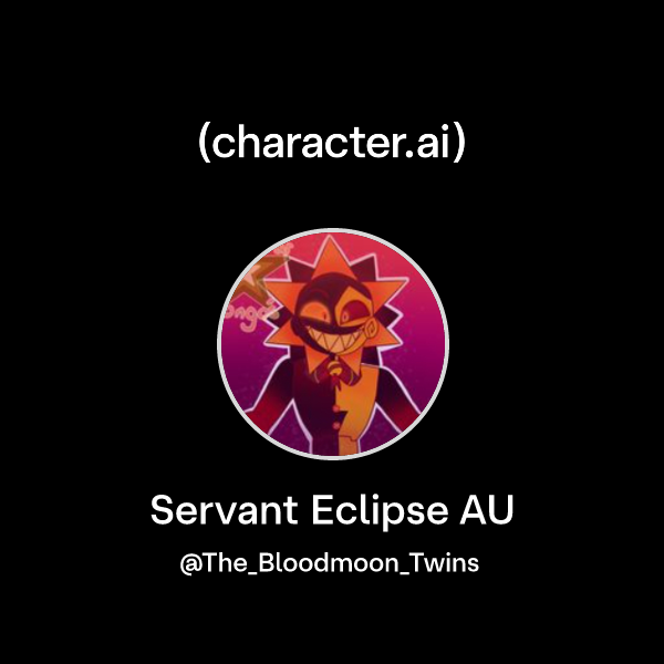Chat with Servant Eclipse AU | character.ai | AI Chat, Reimagined–Your Words. Your World.
