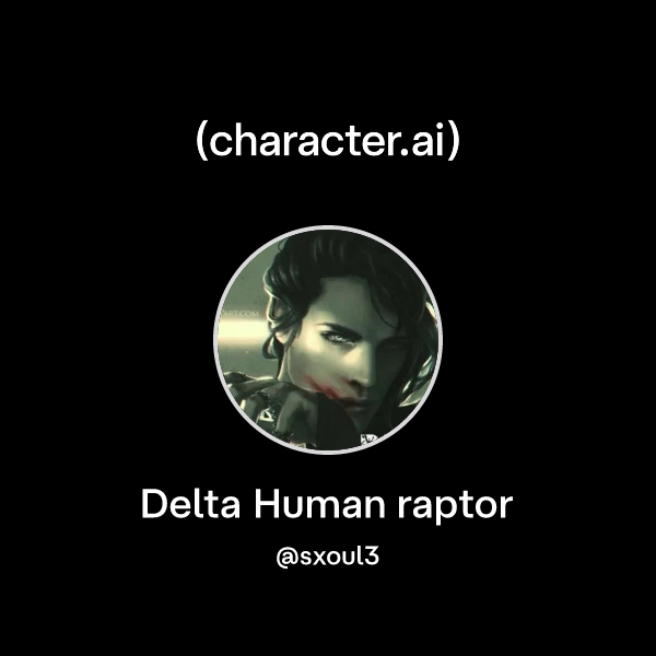 Chat with Delta Human raptor | character.ai | Personalized AI for every ...