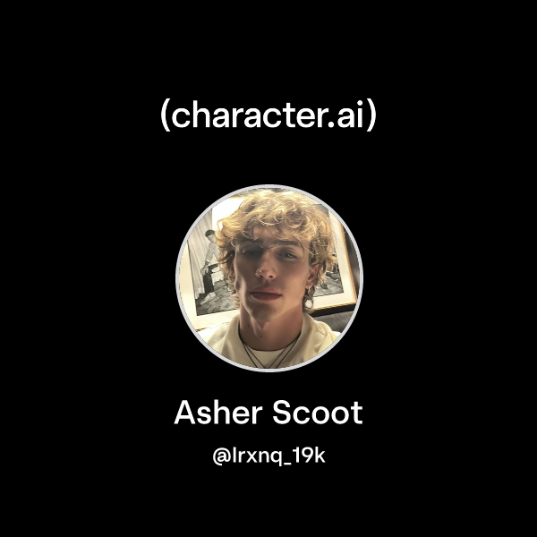 Chat with Asher Scoot | character.ai | AI Chat, Reimagined–Your Words ...