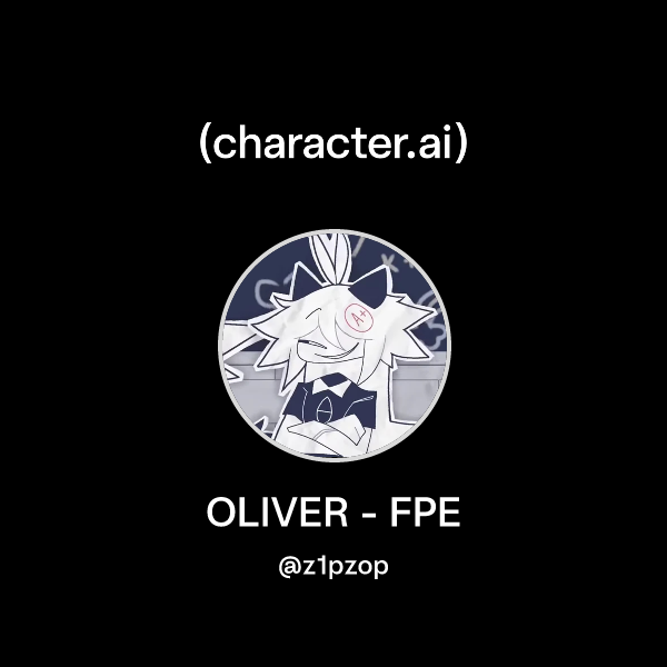Chat with OLIVER - FPE | character.ai | AI Chat, Reimagined–Your Words ...