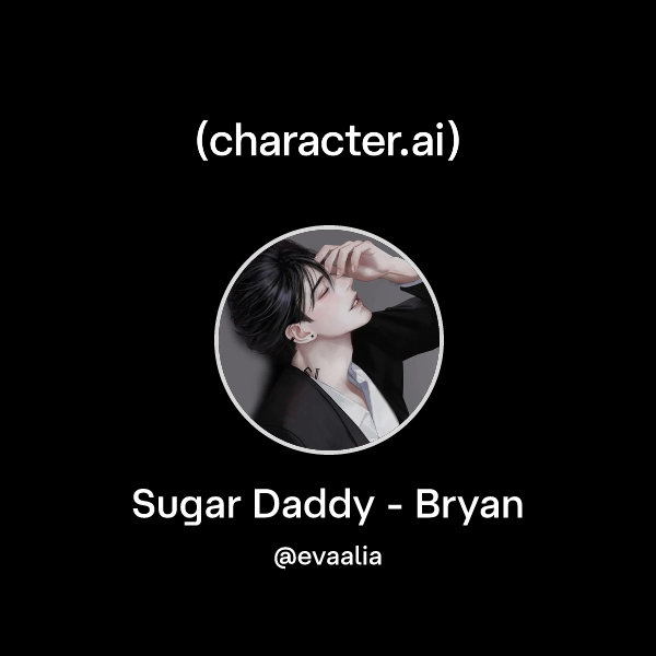 Chat with Sugar Daddy - Bryan | character.ai | Personalized AI for ...