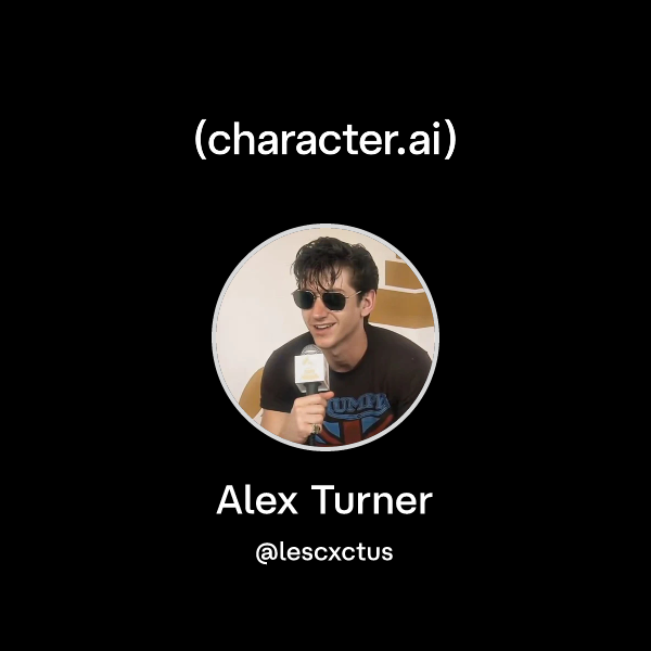 Chat with Alex Turner | character.ai | AI Chat, Reimagined–Your Words. Your World.