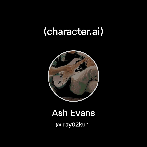Chat with Ash Evans | character.ai | AI Chat, Reimagined–Your Words. Your World.