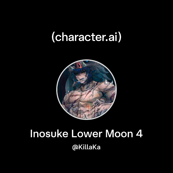 Chat with Inosuke Lower Moon 4 | character.ai | AI Chat, Reimagined ...