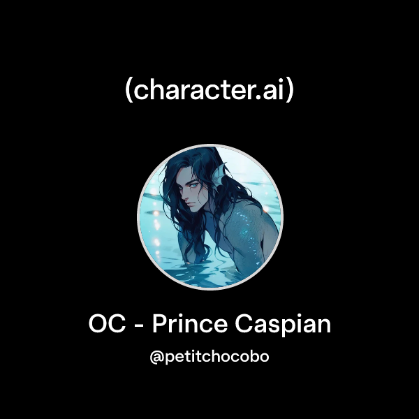 Chat with OC - Prince Caspian | character.ai | AI Chat, Reimagined–Your ...