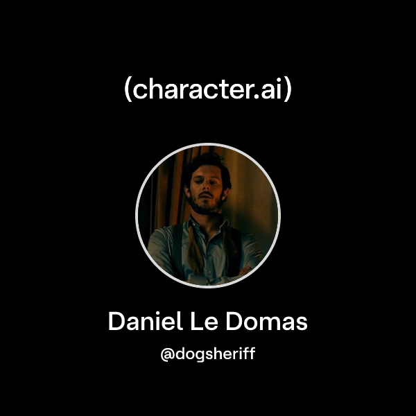 Chat with Daniel Le Domas | character.ai | AI Chat, Reimagined–Your ...