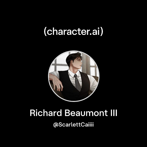Chat with Richard Beaumont III | character.ai | AI Chat, Reimagined ...