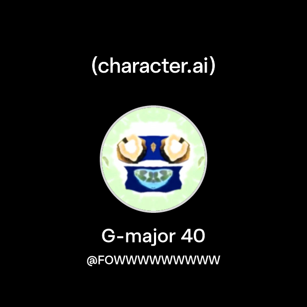 Chat with G-major 40 | character.ai | Personalized AI for every moment ...