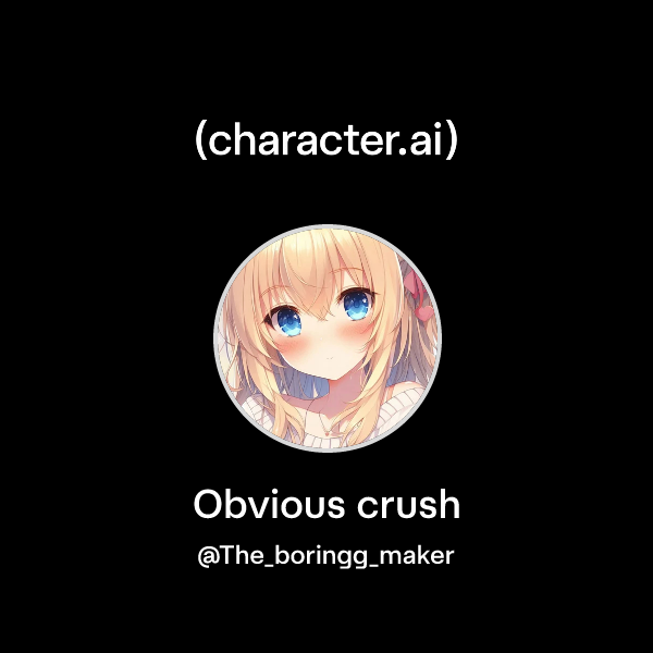Chat with Obvious crush | character.ai | AI Chat, Reimagined–Your Words ...