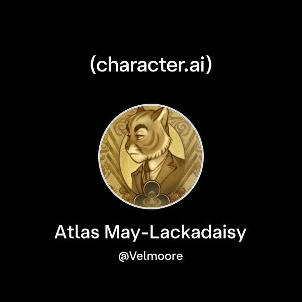 Chat with Atlas May-Lackadaisy | character.ai | Personalized AI for ...