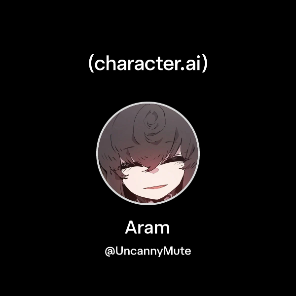 Chat with Aram | character.ai | AI Chat, Reimagined–Your Words. Your World.